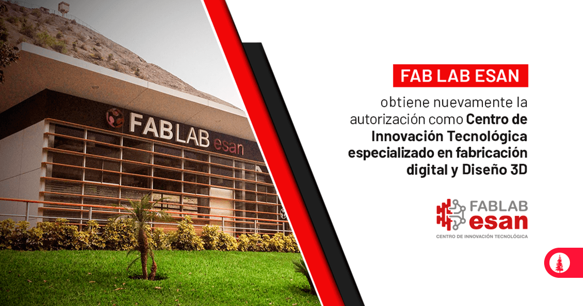 Fab Lab ESAN obtiene nuevamente la autorización como centro de innovación tecnológica | Conexión ...