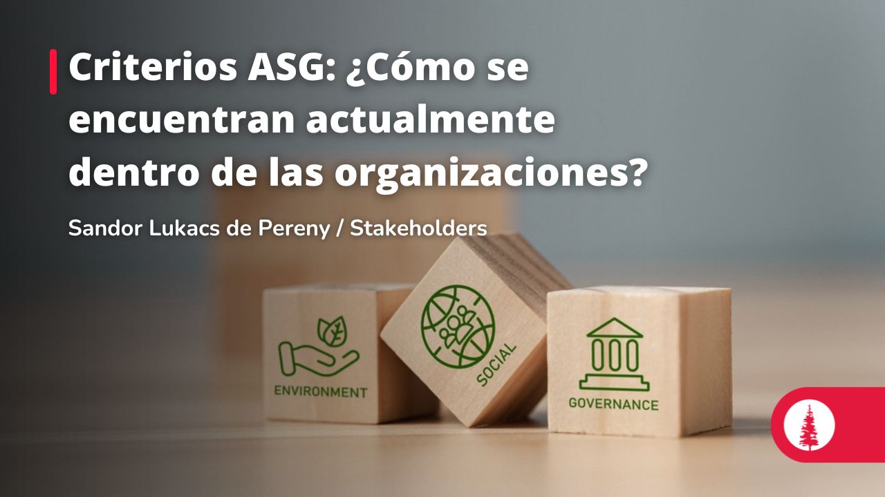 Criterios ASG: ¿Cómo se encuentran actualmente dentro de las ...