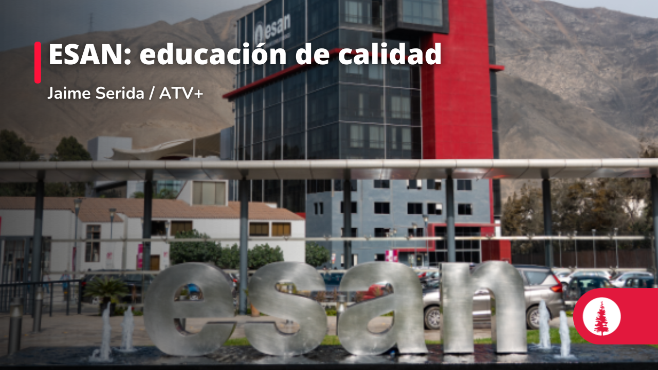 ESAN: educación de calidad | Conexión ESAN
