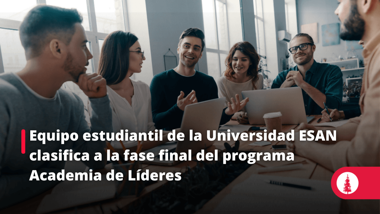 Equipo estudiantil de la Universidad ESAN clasifica a la fase final del programa Academia de ...