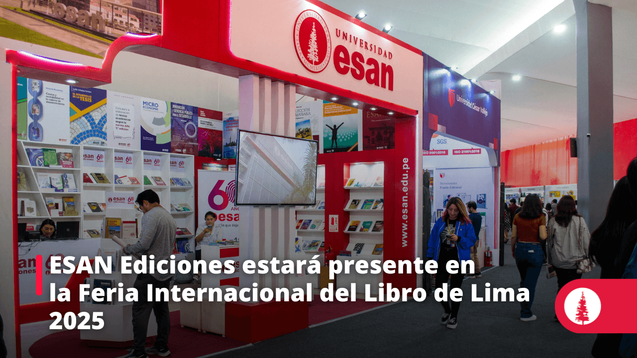 ESAN Ediciones estará presente en la Feria Internacional del Libro de Lima 2025 | Conexión ESAN